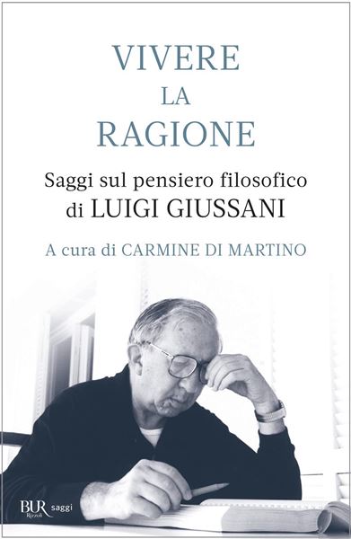 Vivere la ragione. Saggi sul pensiero filosofico di Luigi Giussani ...
